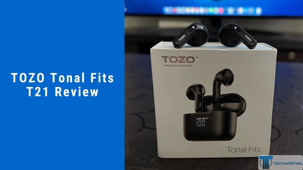 TOZO Tonal Fits T21 Review: A Worthy AirPods Alternative?